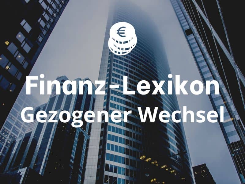 Gezogener Wechsel - Finanz-Lexikon