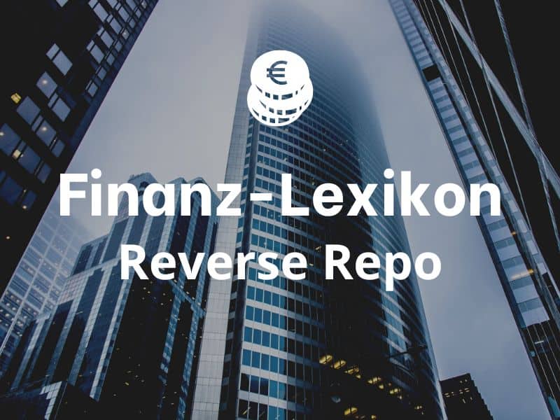 Reverse Repo - Finanz-Lexikon
