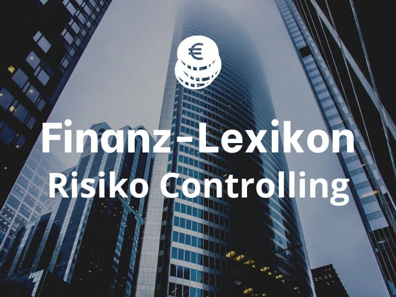 Risiko Controlling - Finanz-Lexikon
