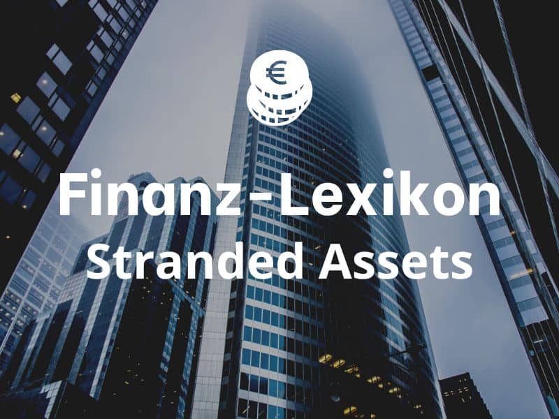 Stranded Assets - Finanz-Lexikon