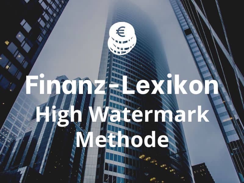 High Watermark Methode - Finanz-Lexikon